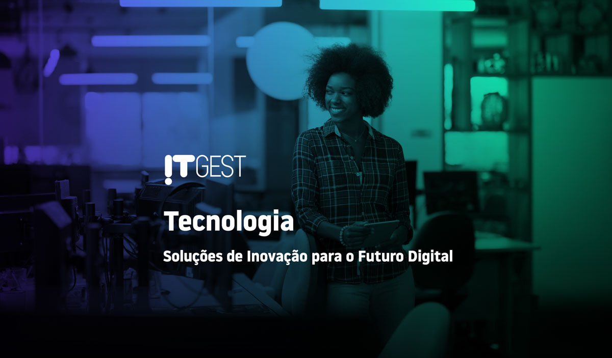 Tecnologia - Soluções de Inovação para o Futuro Digital - ITGest
